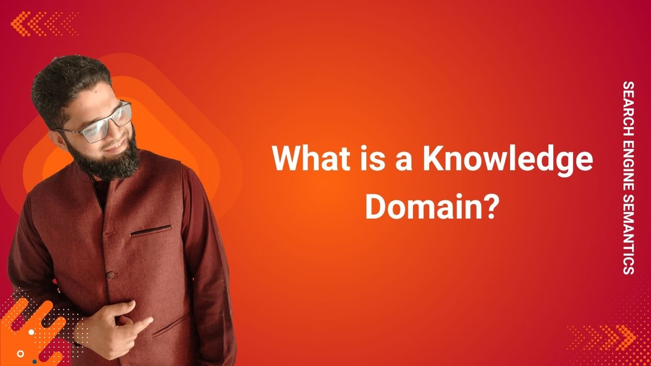 What is a Knowledge Domain?